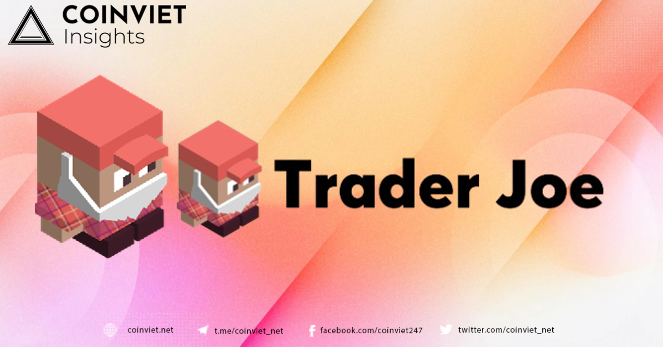 Trader Joe - JOE coin là gì? Dự án AMM hàng đầu Avalanche