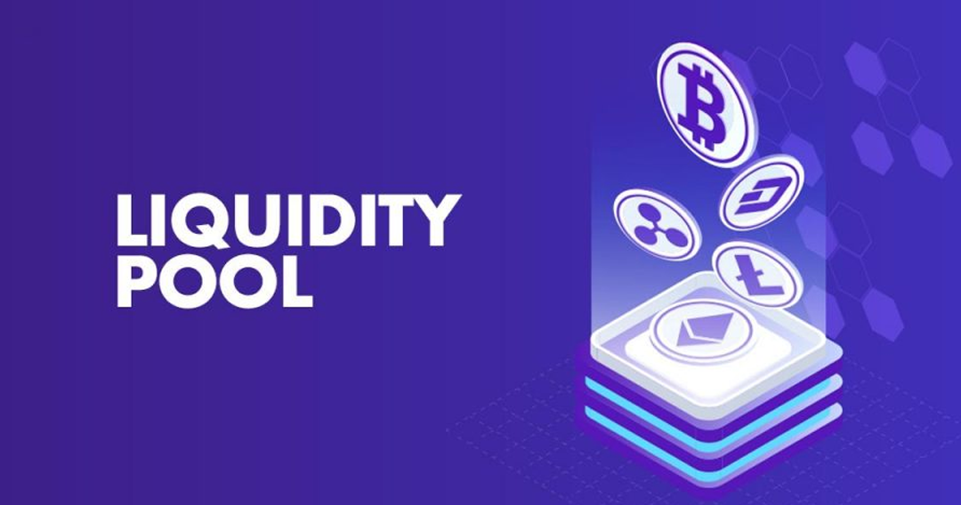 Liquidity Pool là gì? Những điều bạn cần biết về Liquidity Pool
